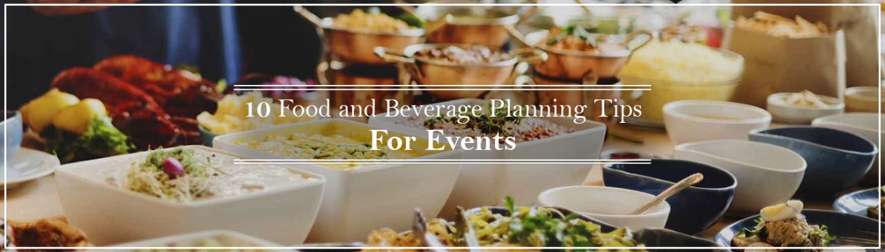 10 Essential Food and Beverage Planning Tips for Events